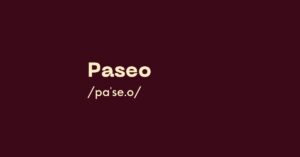 Paseo – Hola Vocab – Spanish Word of the Day