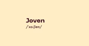Joven – Hola Vocab – Spanish Word of the Day