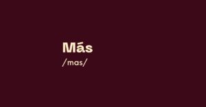 Más – Hola Vocab – Spanish Word of the Day