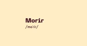 Morir – Hola Vocab – Spanish Word of the Day
